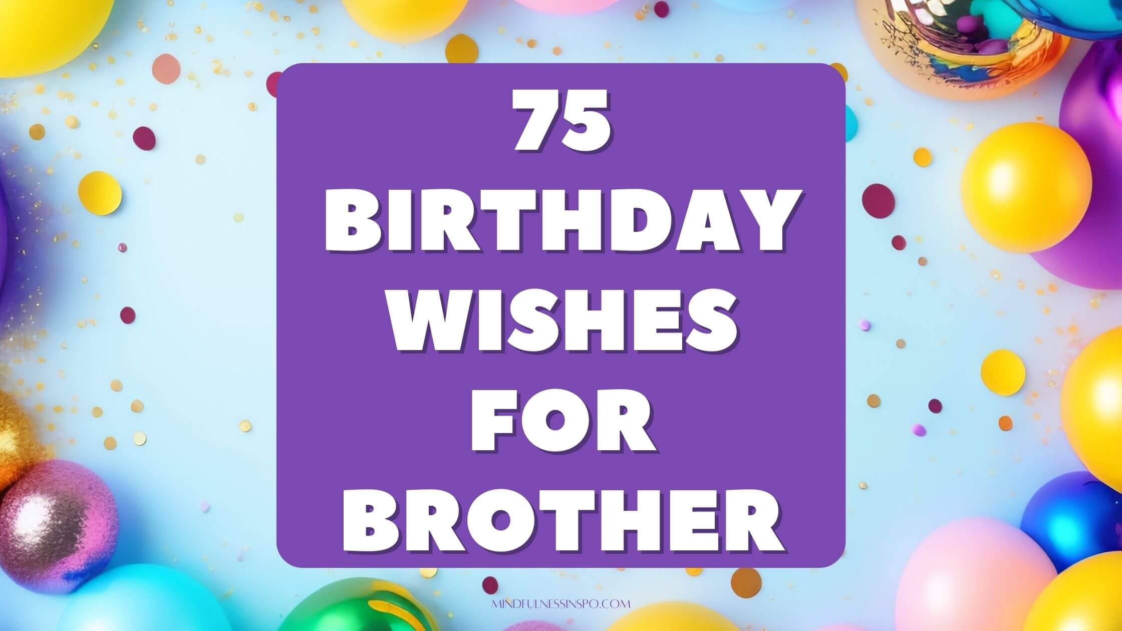 75 Birthday Wishes for Brother That Are Funny, Sweet, and Not Cringey